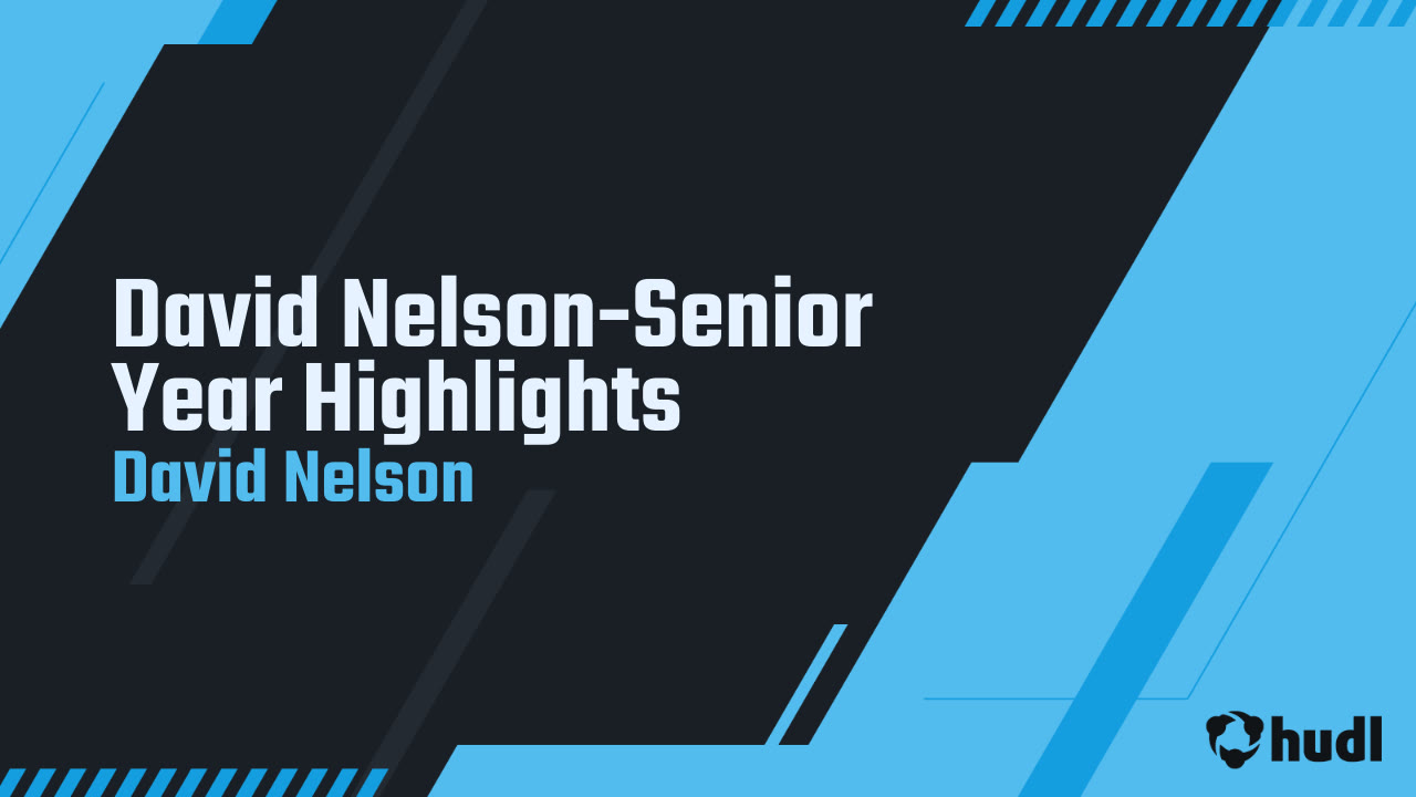 David Nelson-Senior Year Highlights - David Nelson highlights - Hudl