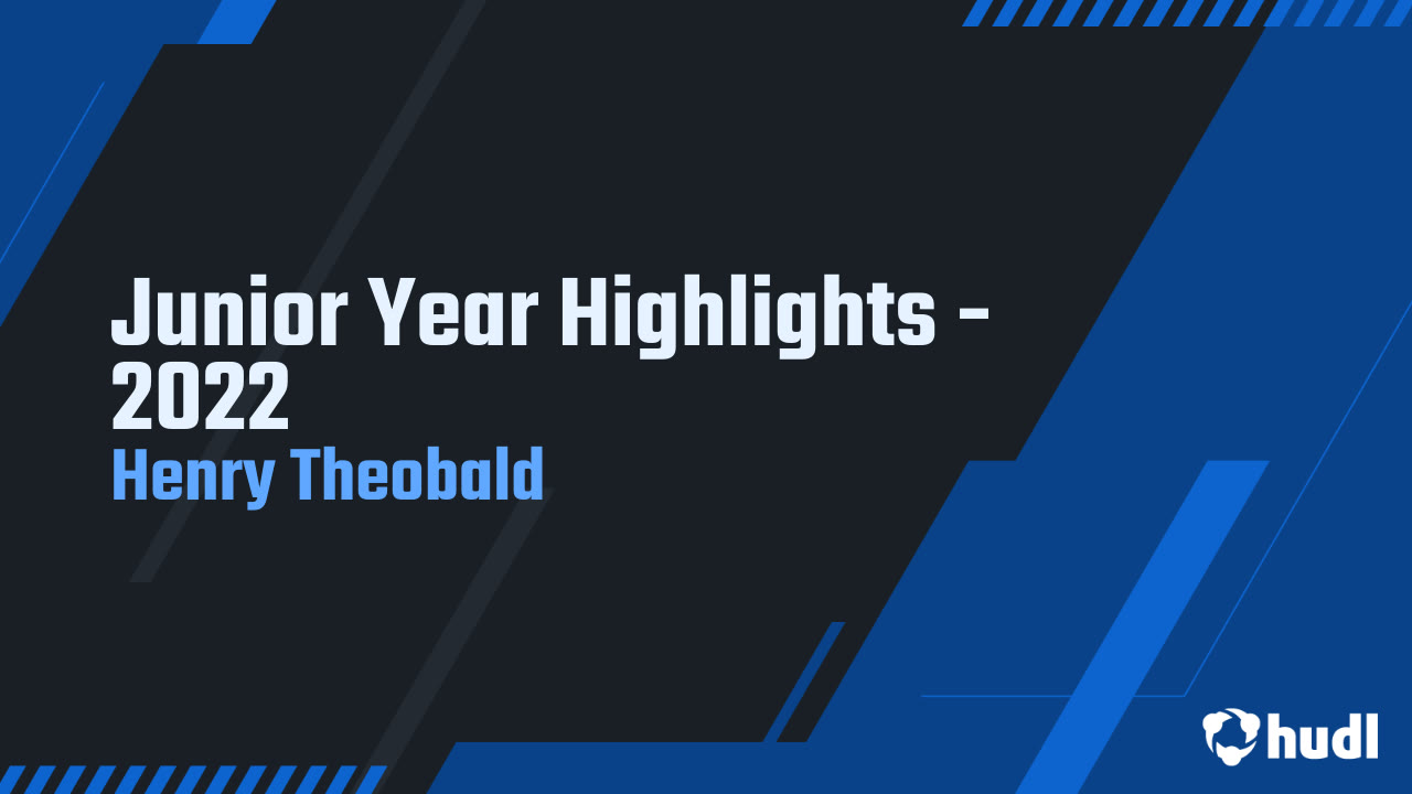 Junior Year Highlights - 2022 - Henry Theobald highlights - Hudl