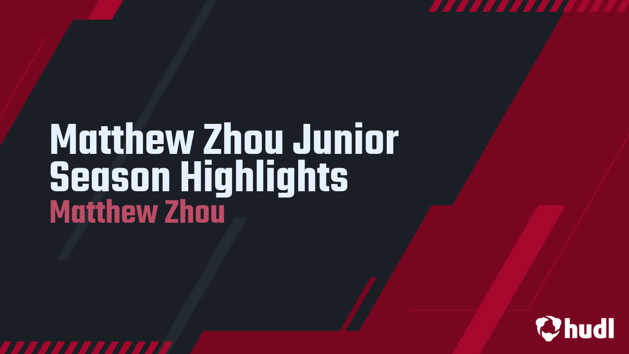 Matthew Zhou Junior Season Highlights - Matthew Zhou highlights - Hudl