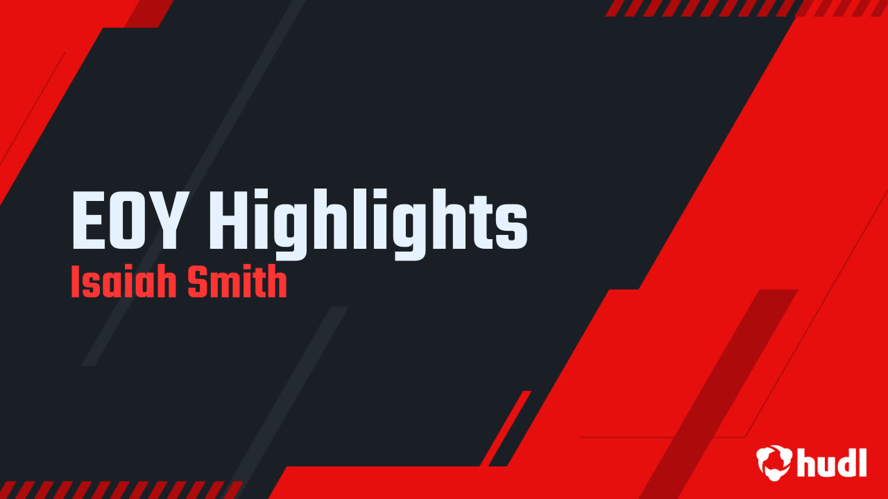 EOY Highlights - Isaiah Smith highlights - Hudl