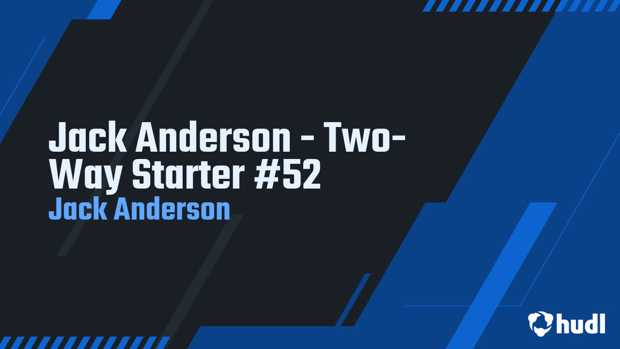 Jack Anderson - Two-Way Starter #52 - Jack Anderson highlights - Hudl