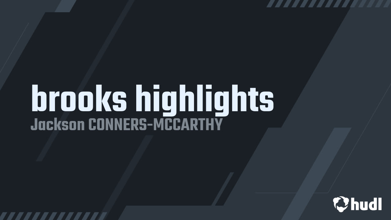 brooks highlights - Jackson CONNERS-MCCARTHY highlights - Hudl