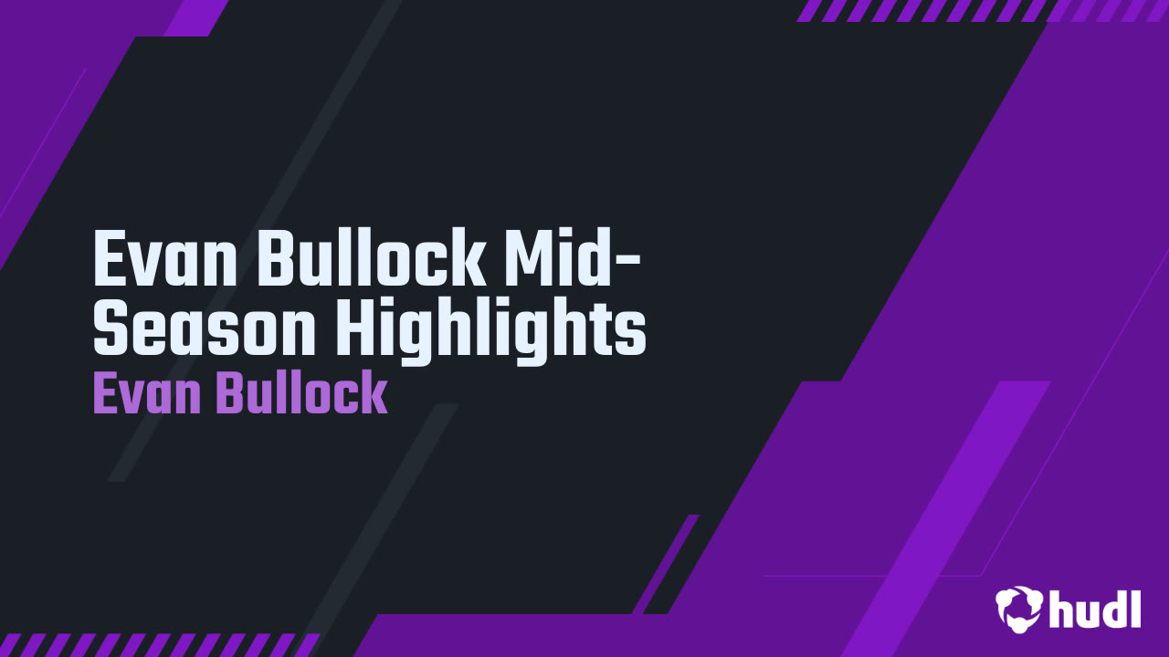 Evan Bullock Mid-Season Highlights - Evan Bullock highlights - Hudl