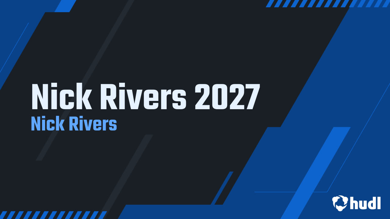 Nick Rivers 2027 - Nick Rivers highlights - Hudl