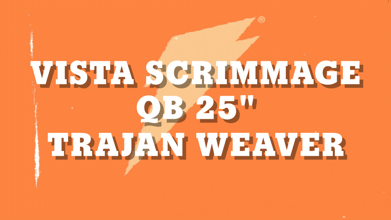 Vista Scrimmage Qb 25" - Trajan Weaver highlights - Hudl