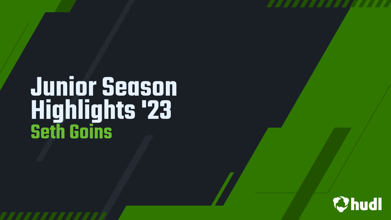 Junior Season Highlights '23 - Seth Goins highlights - Hudl