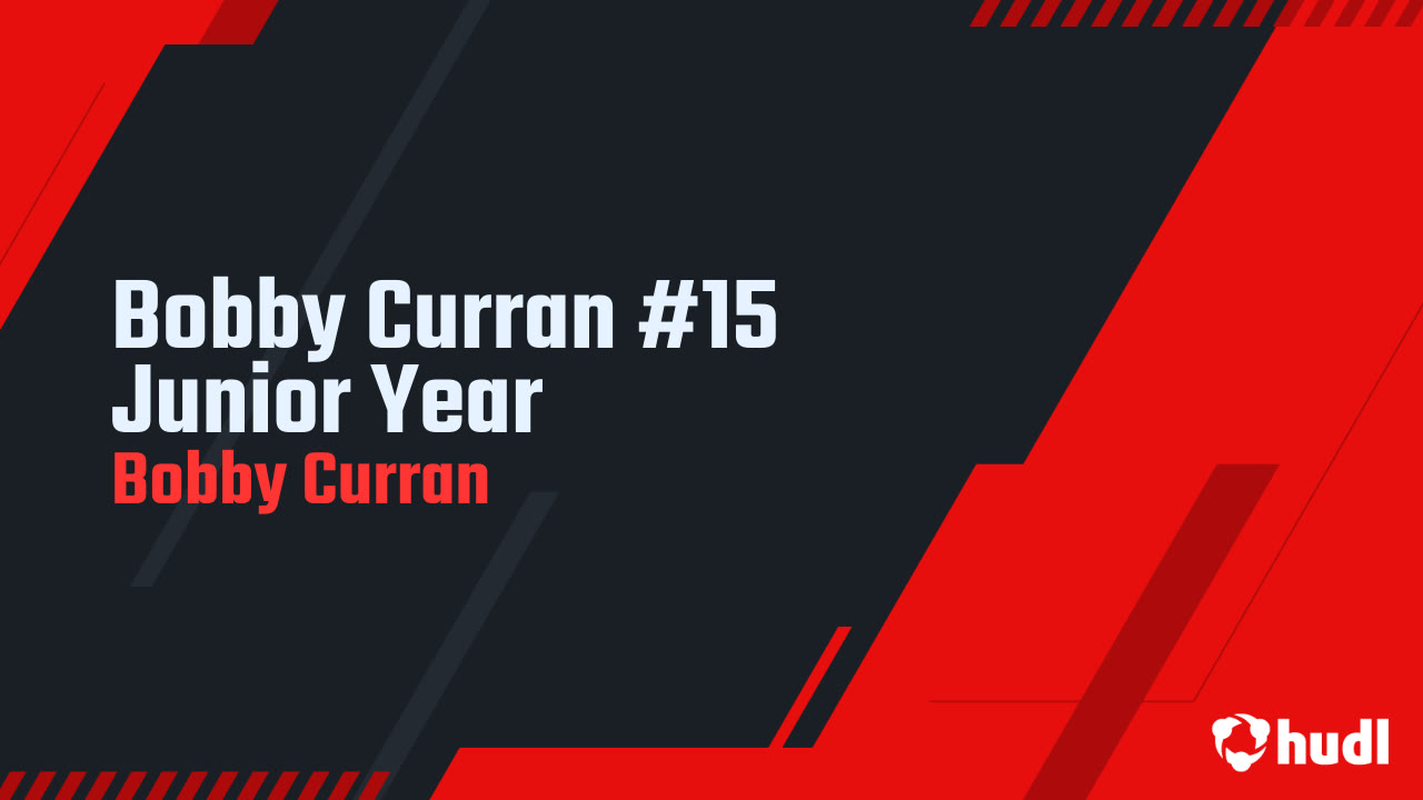 Bobby Curran #15 - Bobby Curran highlights - Hudl