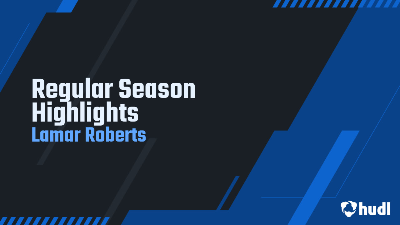 Regular Season Highlights - Lamar Roberts highlights - Hudl