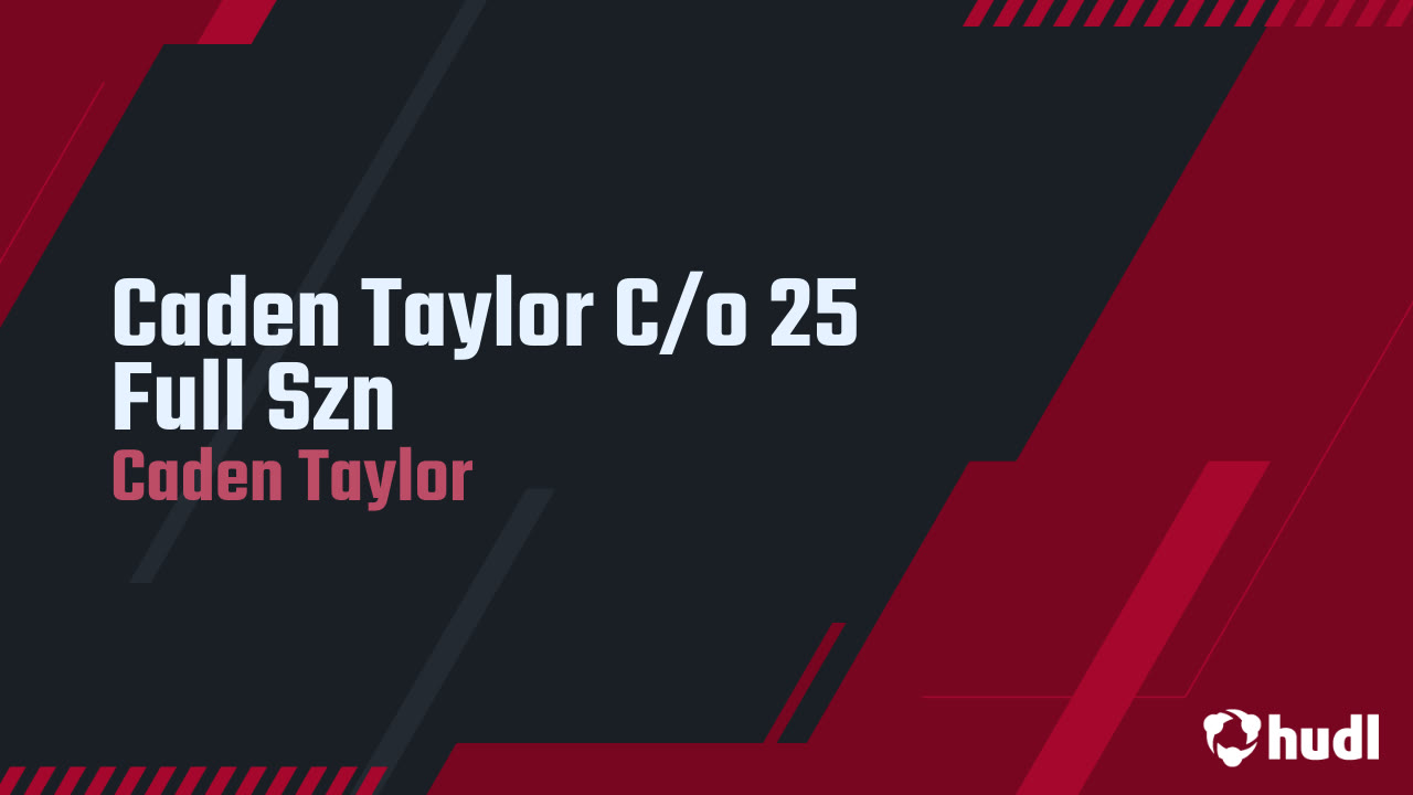 Caden Taylor C/o 25 Full Szn - Caden Taylor highlights - Hudl