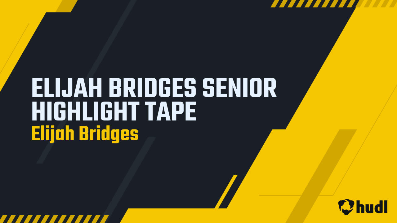 ELIJAH BRIDGES SENIOR HIGHLIGHT TAPE - Elijah Bridges highlights - Hudl
