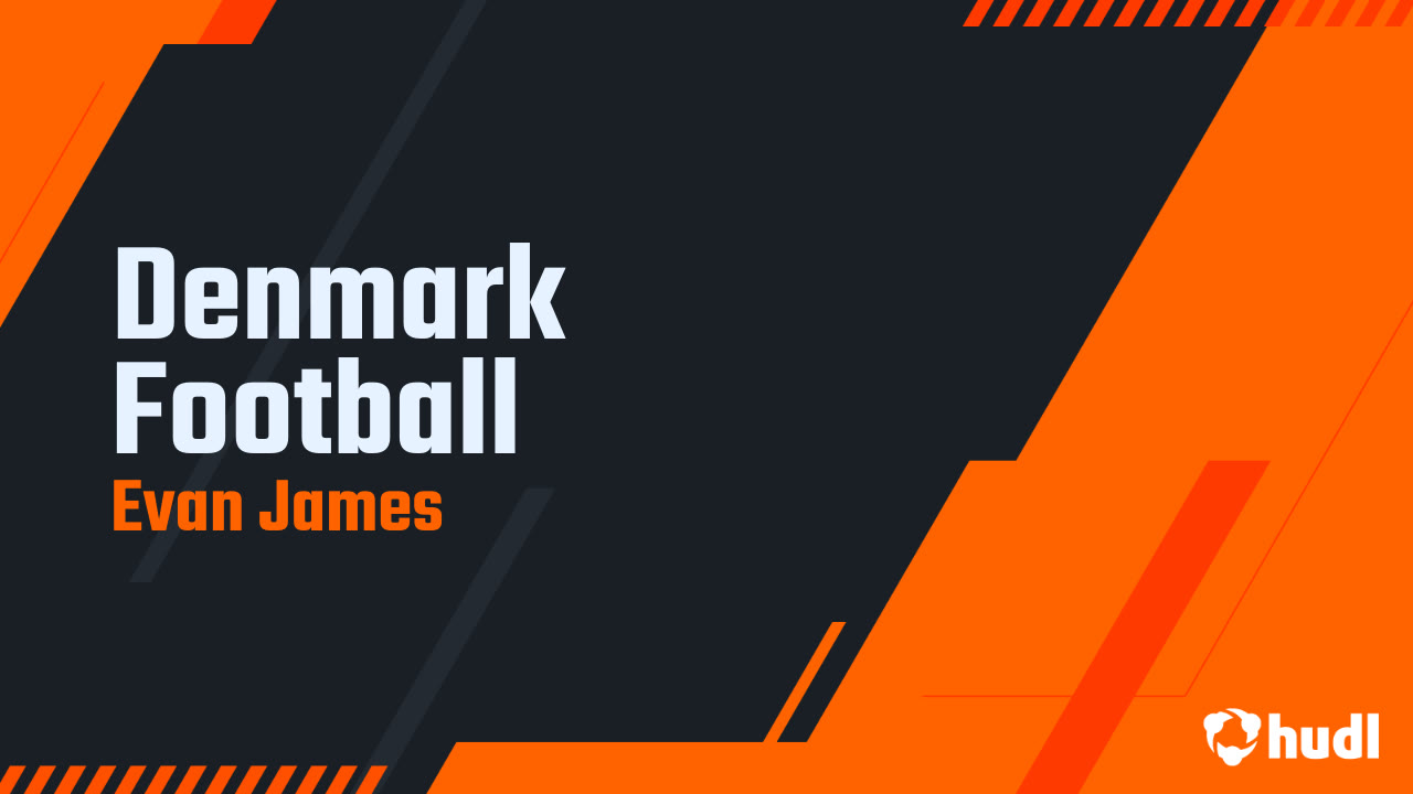Denmark Football - Evan James highlights - Hudl