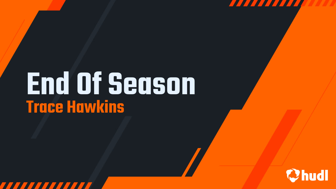 End Of Season - Trace Hawkins highlights - Hudl