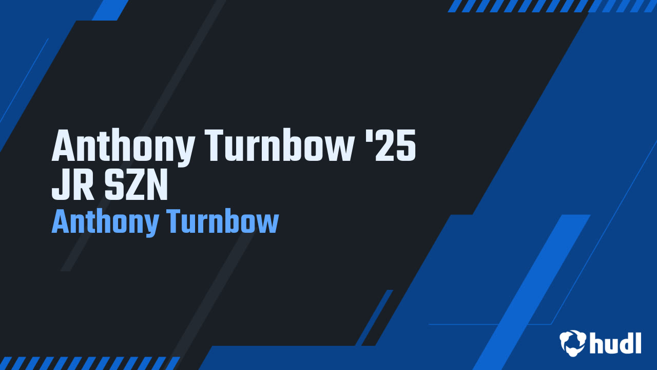 Anthony Turnbow '25 JR SZN - Anthony Turnbow highlights - Hudl