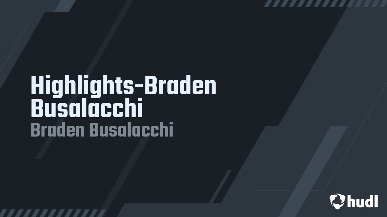 Highlights-Braden Busalacchi - Braden Busalacchi highlights - Hudl