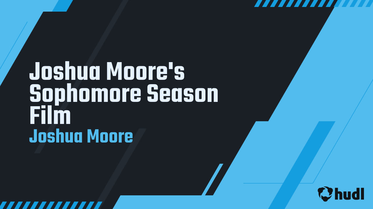 Joshua Moore's Sophomore Season Film - Joshua Moore highlights - Hudl