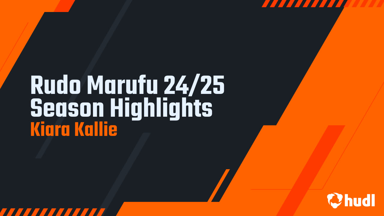 Rudo Marufu 24/25 Season Highlights - Kiara Kallie highlights - Hudl