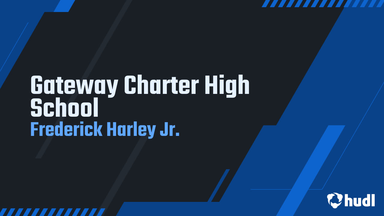 Gateway Charter High School - Frederick Harley Jr. highlights - Hudl