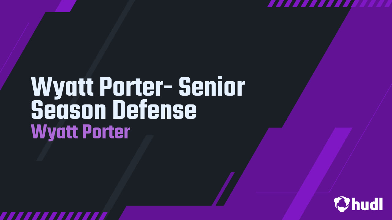 Wyatt Porter- Senior Season Defense - Wyatt Porter highlights - Hudl