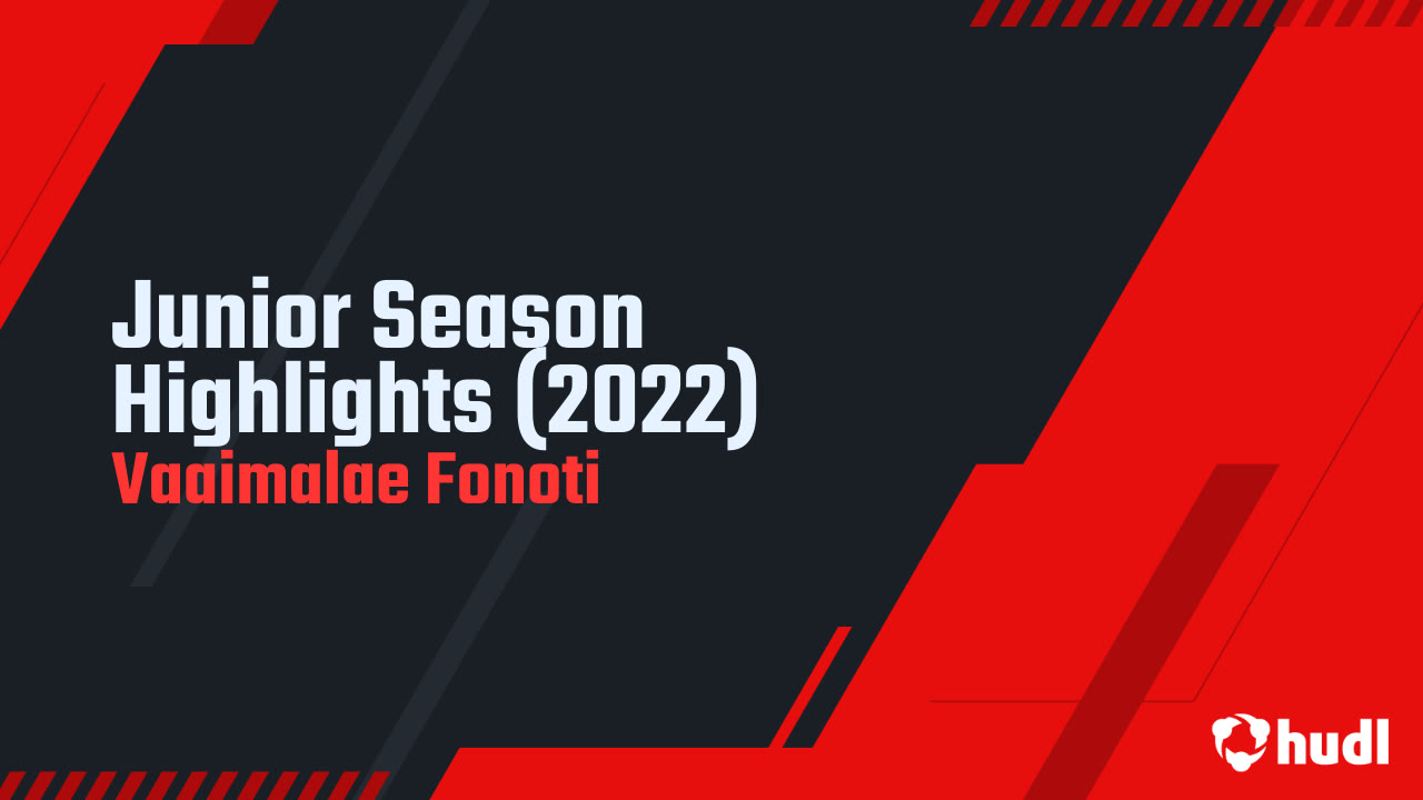 Junior Season Highlights (2022) - Vaaimalae Fonoti highlights - Hudl
