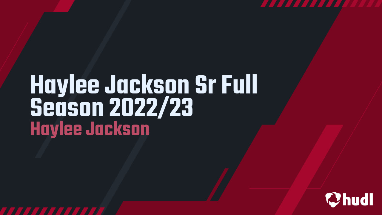 Haylee Jackson Sr Full Season 2022/23 - Haylee Jackson highlights - Hudl