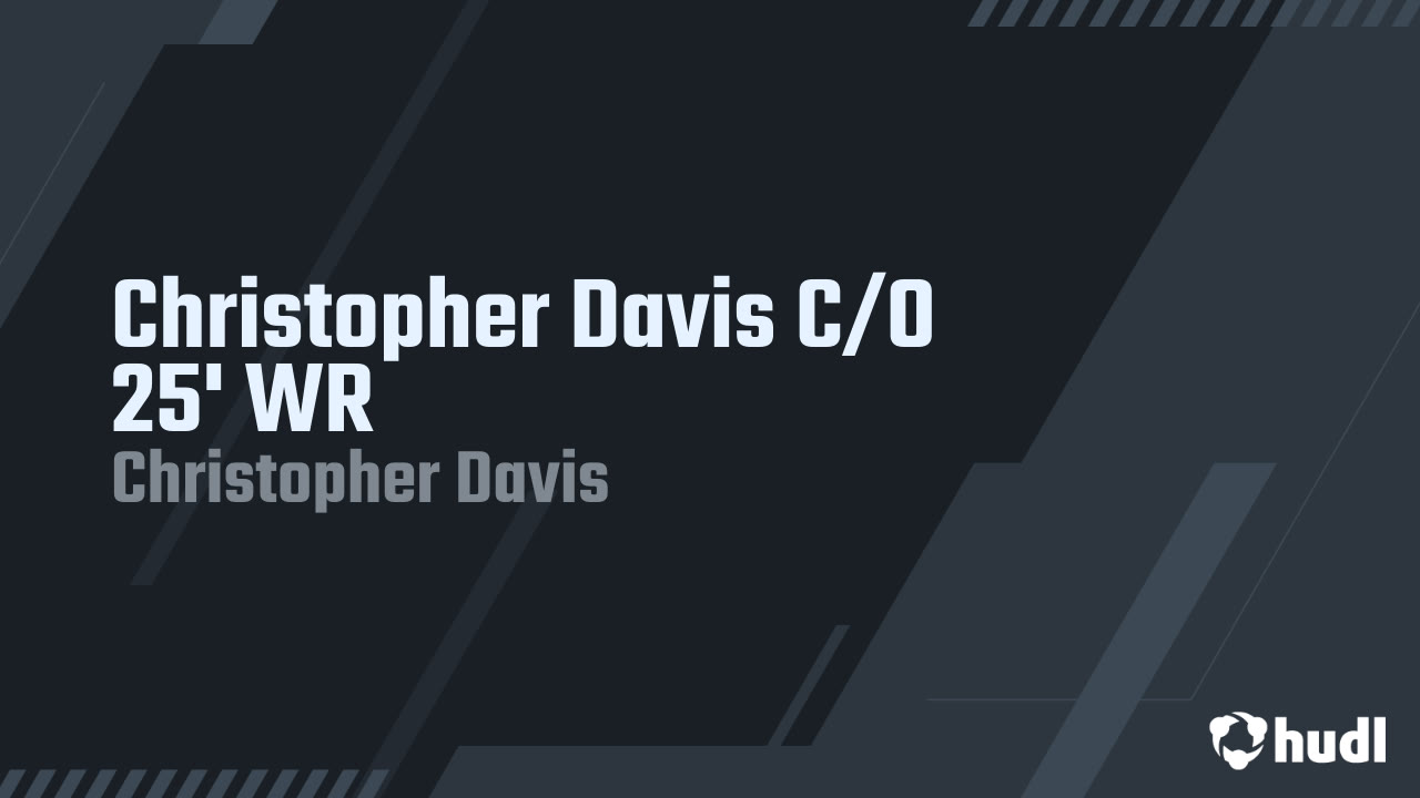 Christopher Davis C/O 25' WR - Christopher Davis highlights - Hudl