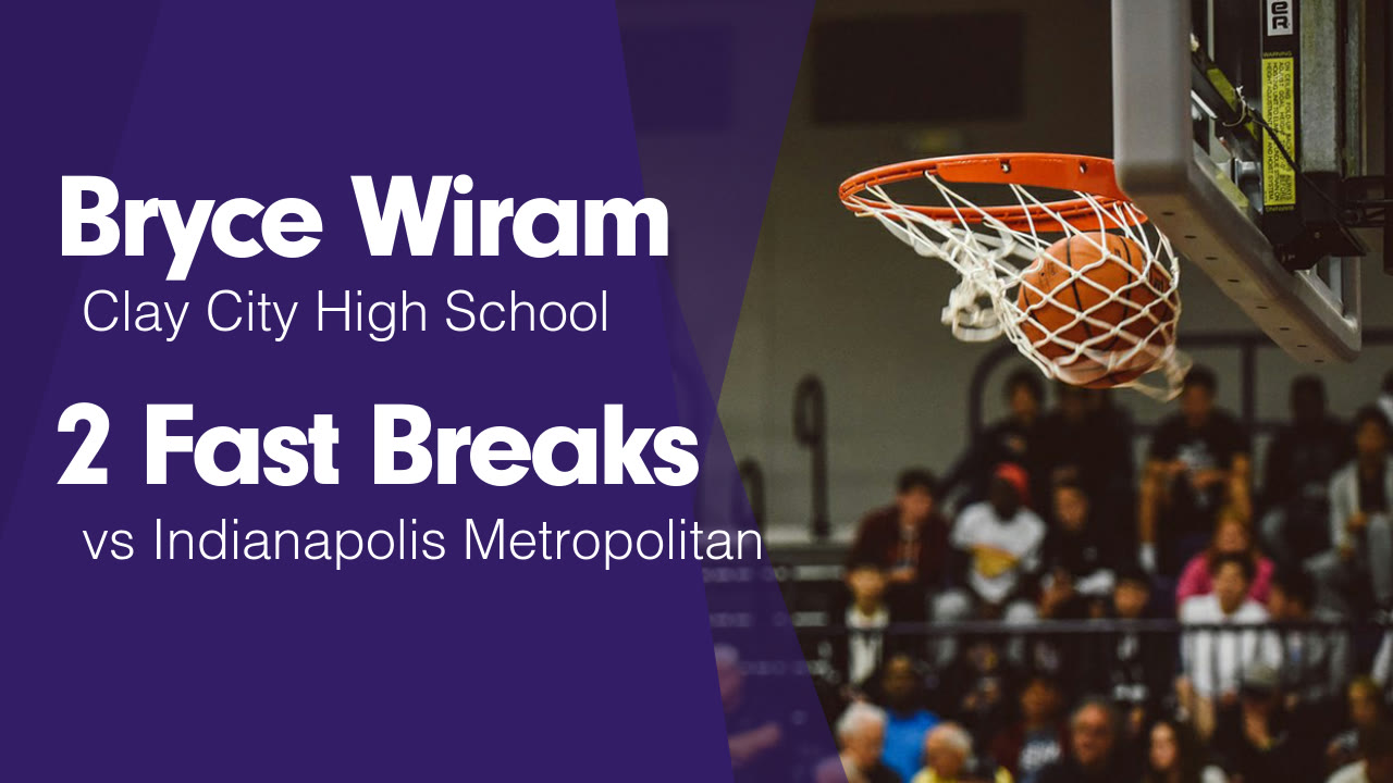 2 Fast Breaks vs Indianapolis Metropolitan - Bryce Wiram highlights - Hudl