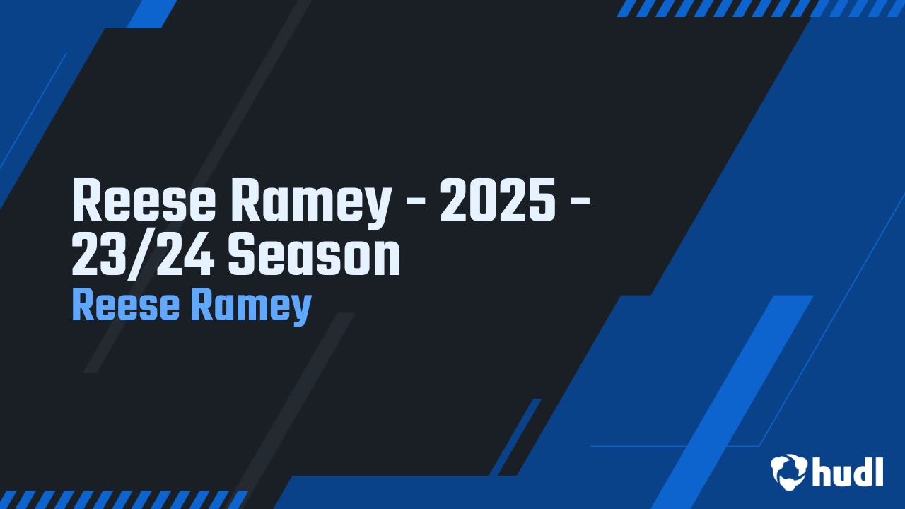 Reese Ramey - 2025 - 23/24 Season - Reese Ramey highlights - Hudl
