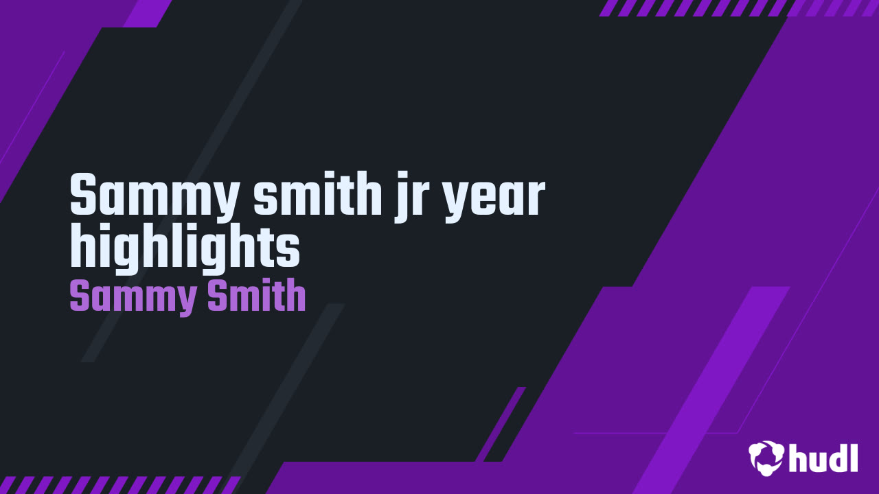Sammy smith jr year highlights - Sammy Smith highlights - Hudl