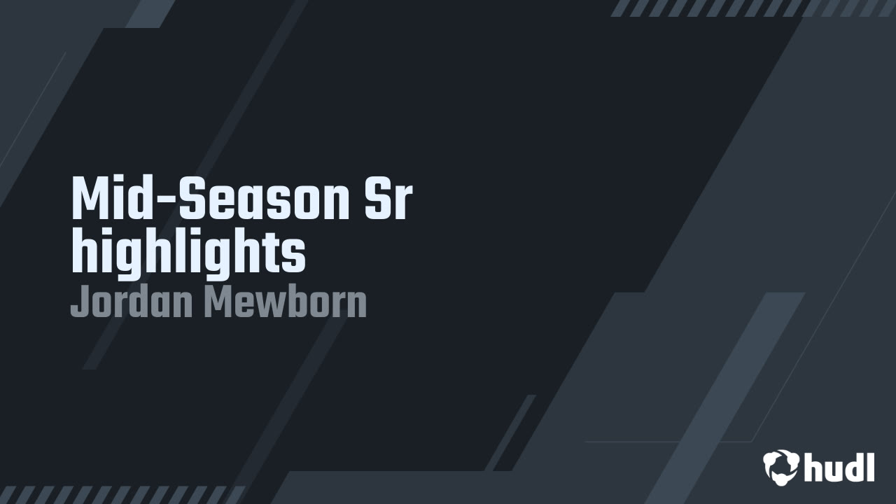 Mid-Season Sr highlights - Jordan Mewborn highlights - Hudl