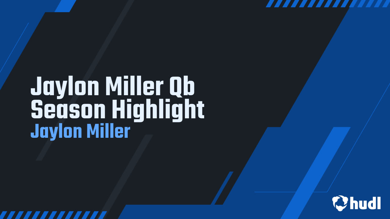Jaylon Miller Qb Season Highlight - Jaylon Miller highlights - Hudl
