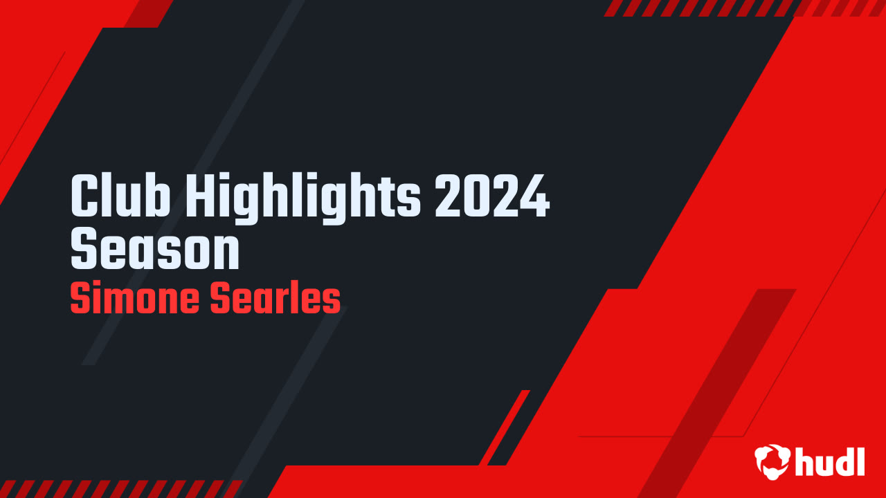 Club Highlights 2024 Season - Simone Searles highlights - Hudl