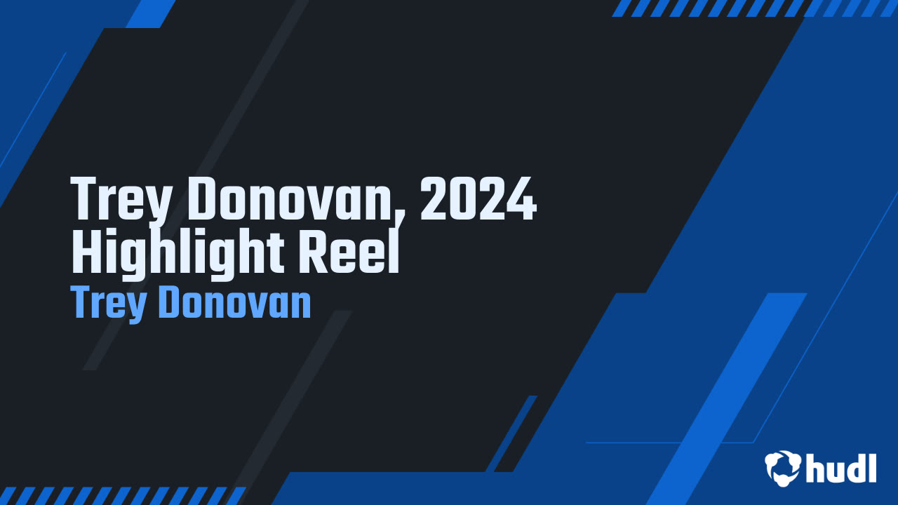 Trey Donovan, 2024 Highlight Reel - Trey Donovan highlights - Hudl