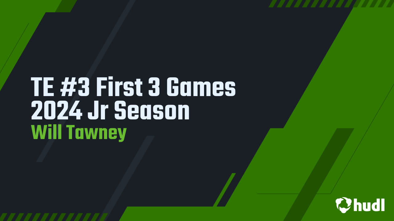 TE #3 First 3 Games 2024 Jr Season - Will Tawney highlights - Hudl