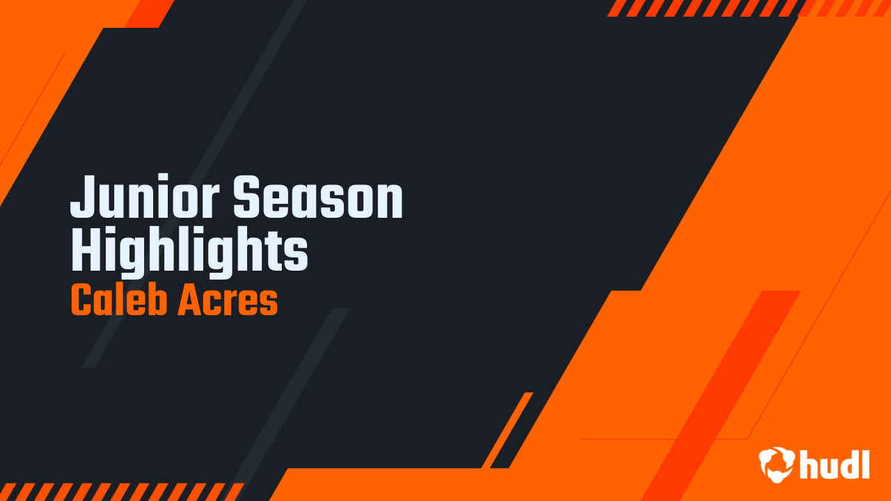 Junior Season Highlights - Caleb Acres highlights - Hudl