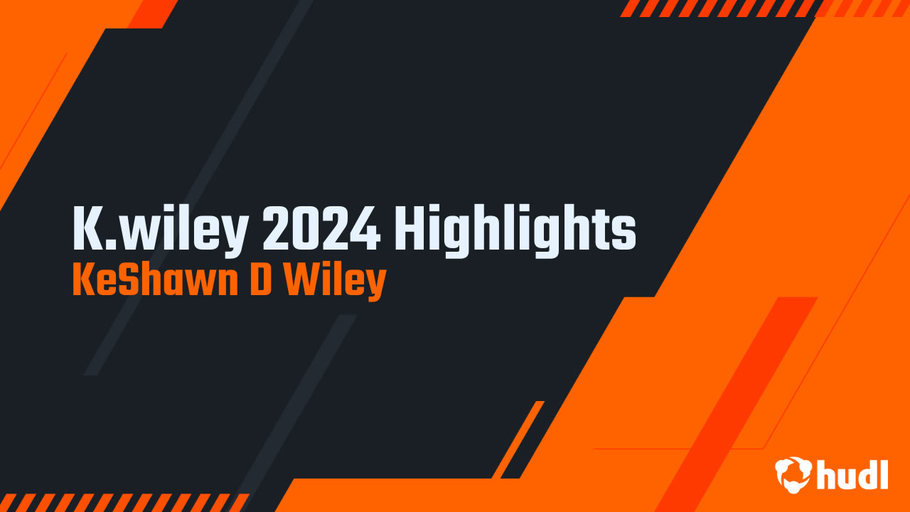 K.wiley 2024 Highlights - KeShawn D Wiley highlights - Hudl