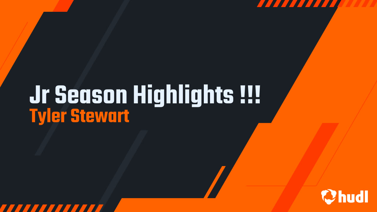Jr Season Highlights !!! - Tyler Stewart highlights - Hudl