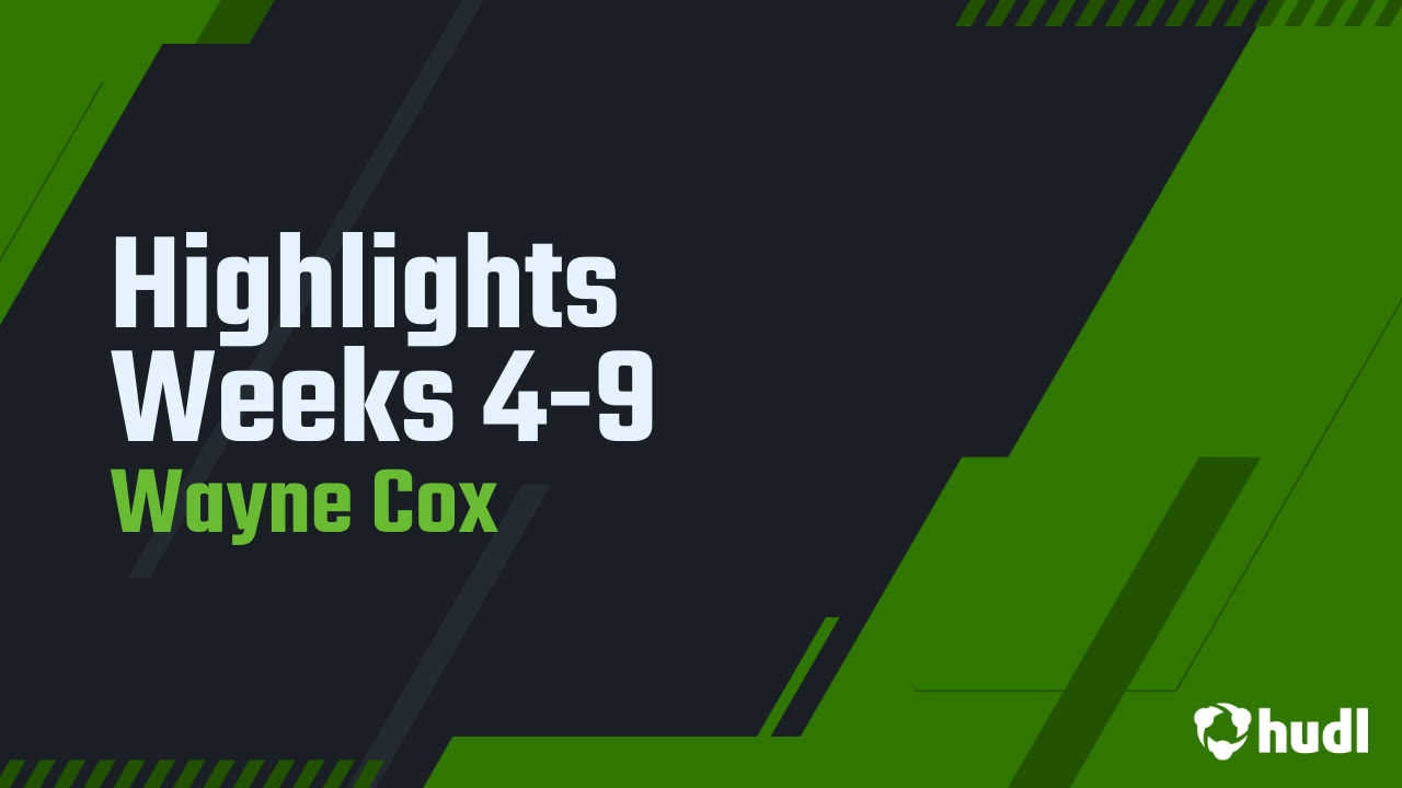 Highlights Weeks 4-9 - Wayne Cox highlights - Hudl