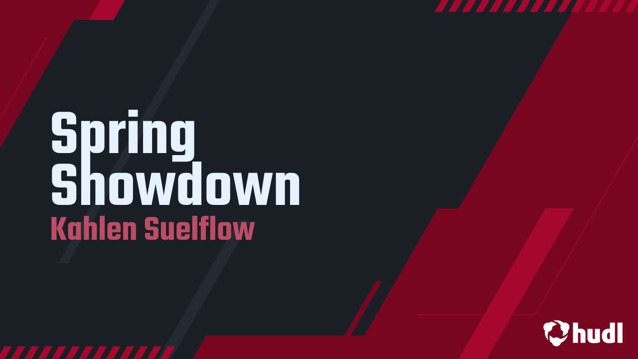 Spring Showdown - Kahlen Suelflow highlights - Hudl