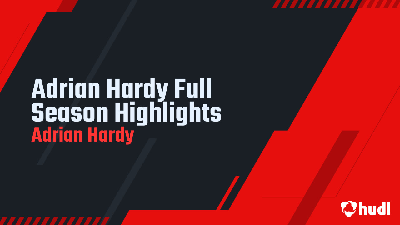 Adrian Hardy Full Season Highlights - Adrian Hardy highlights - Hudl
