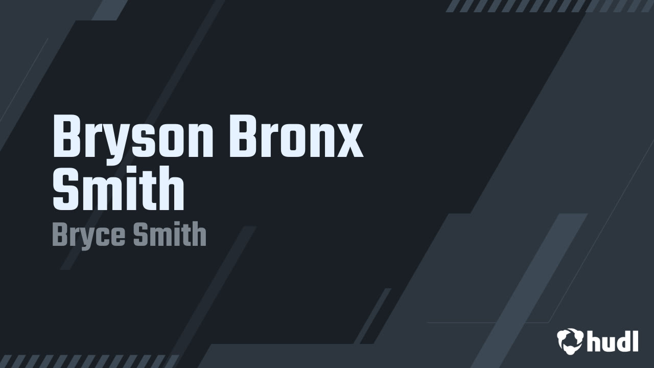 Bryson Bronx Smith - Bryson Smith highlights - Hudl