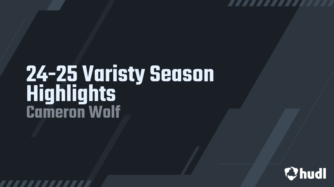 24-25 Varisty Season Highlights - Cameron Wolf highlights - Hudl