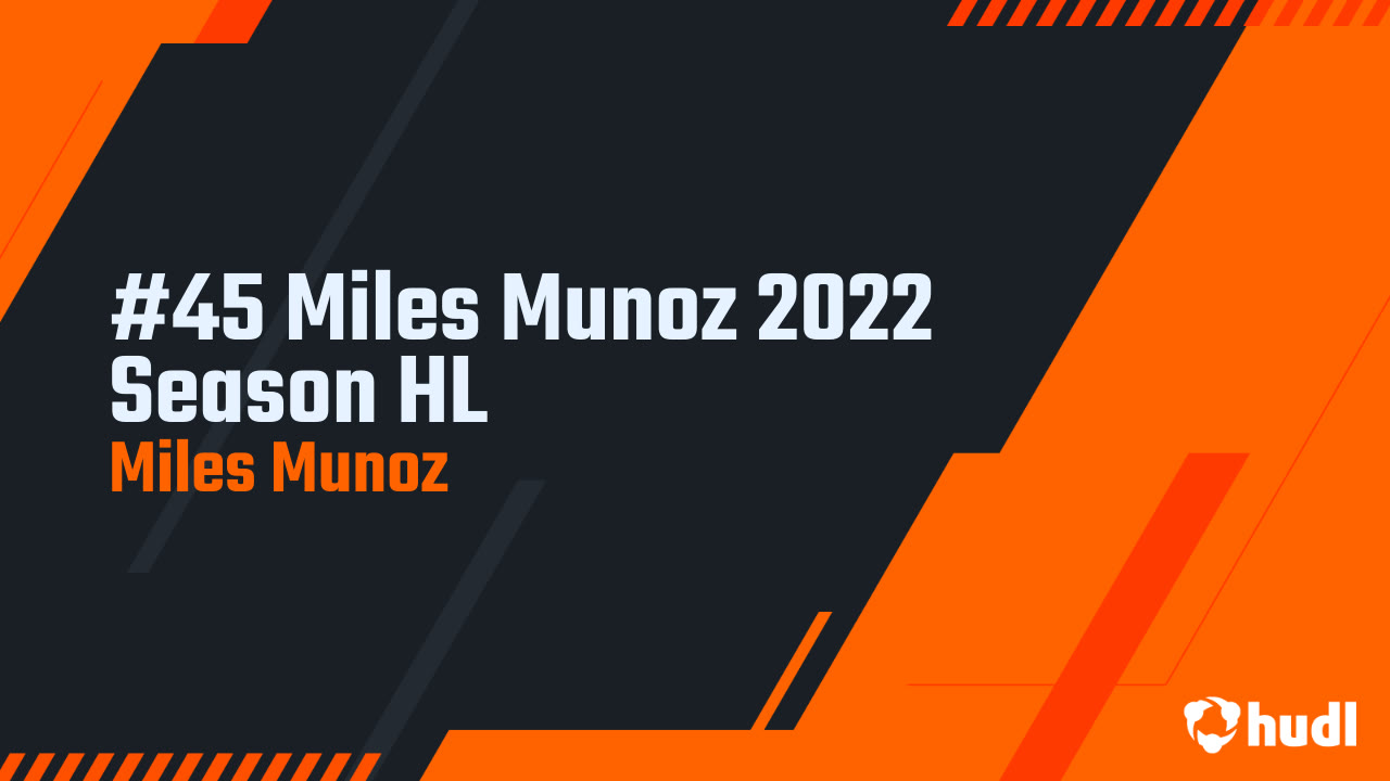 #45 Miles Munoz 2022 Season HL - Miles Munoz highlights - Hudl