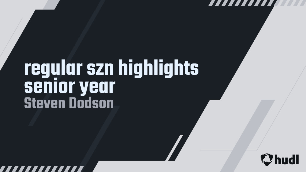 regular szn highlights senior year - Steven Dodson highlights - Hudl