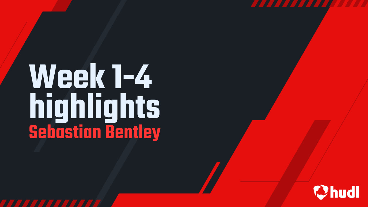 Week 1-4 highlights - Sebastian Bentley highlights - Hudl