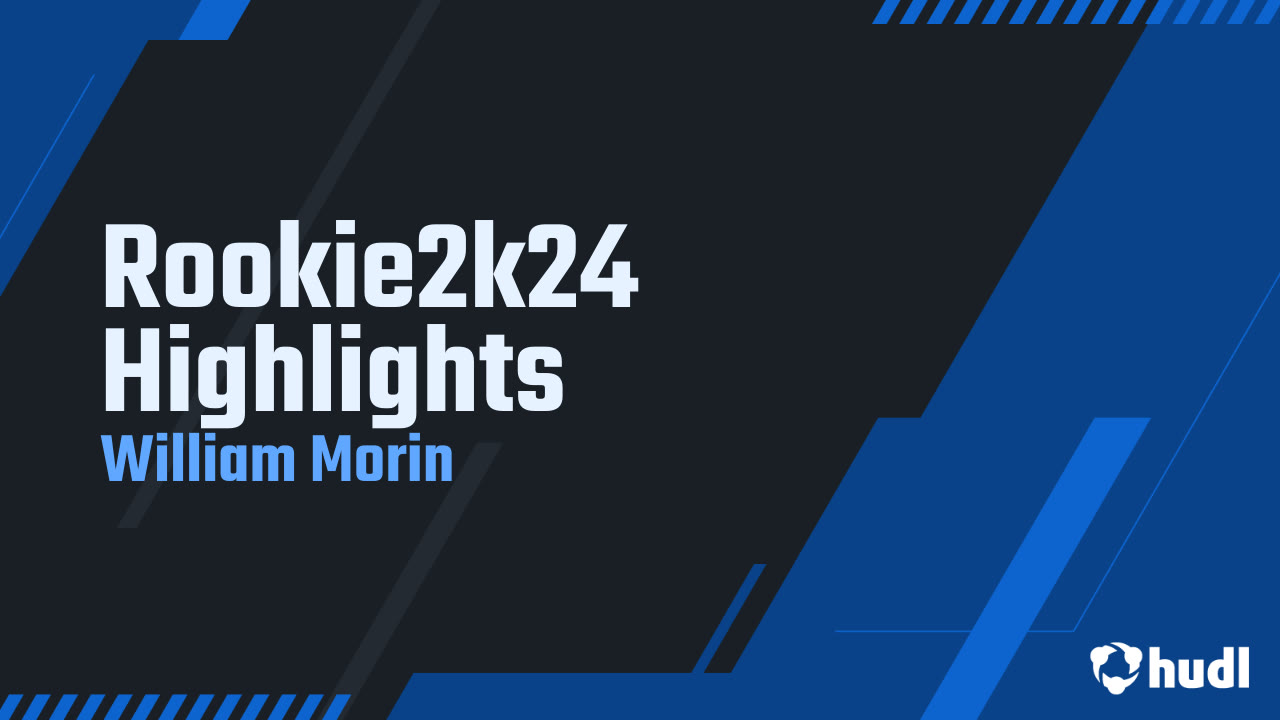 Rookie2k24 Highlights - William Morin highlights - Hudl