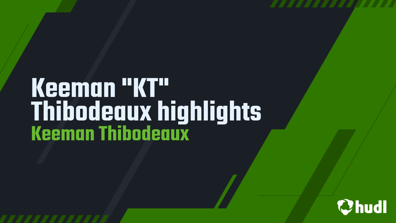 Keeman "KT" Thibodeaux highlights - Keeman Thibodeaux highlights - Hudl
