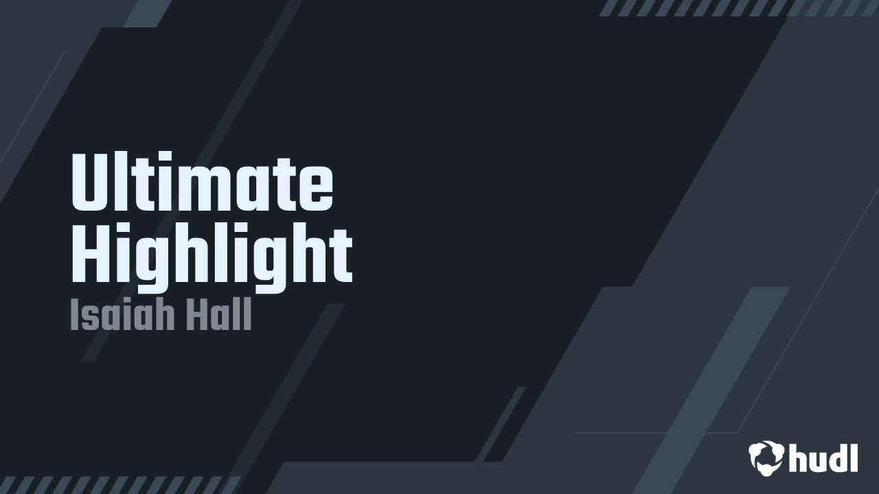 Ultimate Highlight - Isaiah Hall highlights - Hudl