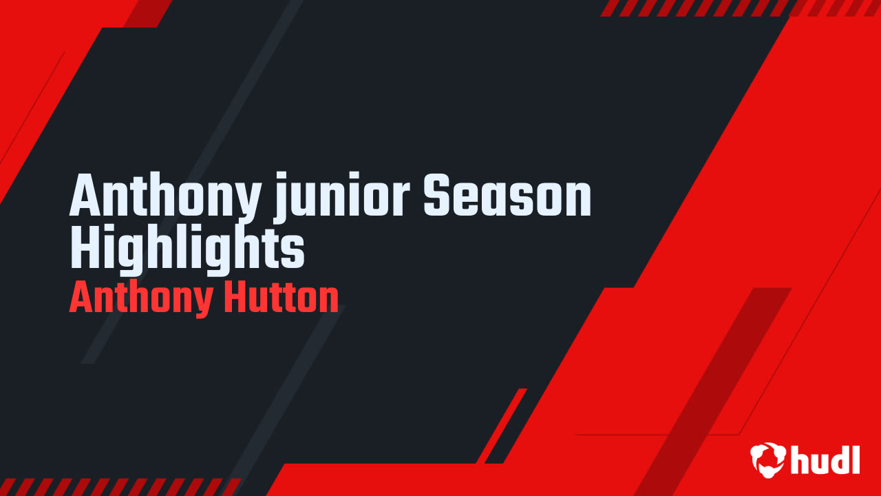 Anthony junior Season Highlights - Anthony Hutton highlights - Hudl