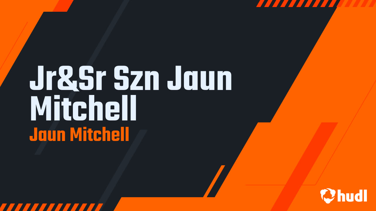 Jr&Sr Szn Jaun Mitchell - Jaun Mitchell highlights - Hudl