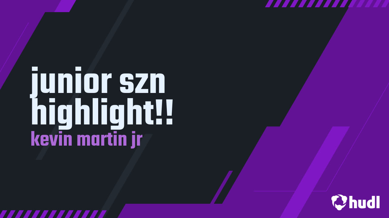 junior szn highlight!! - kevin martin jr highlights - Hudl